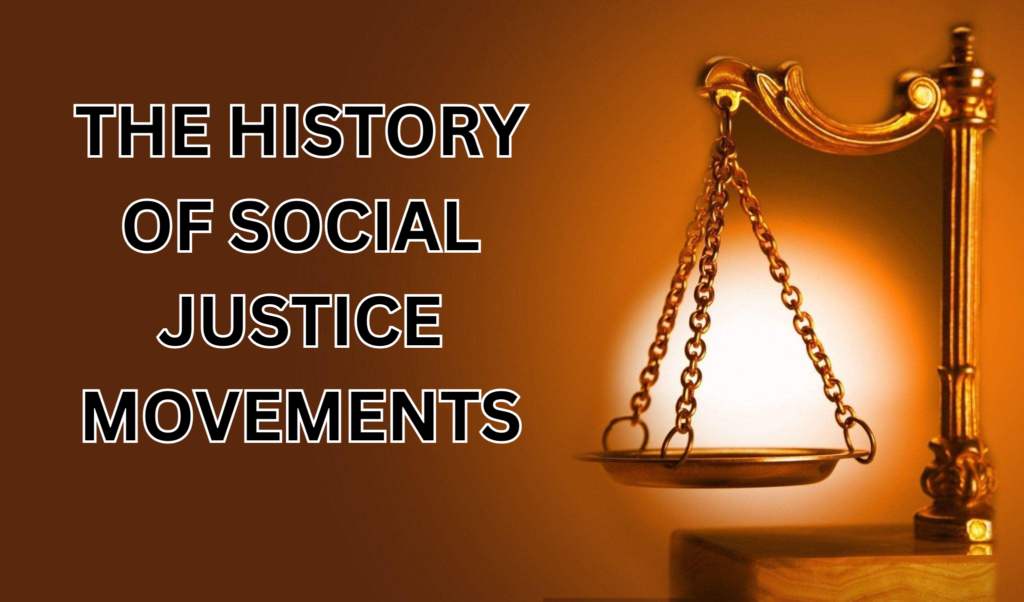 The History of Social Justice Movements: – Synergy Worth